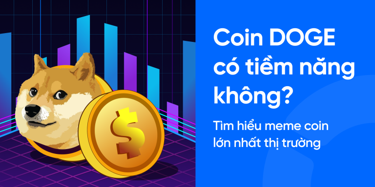 Coin DOGE có tiềm năng không? Tìm hiểu meme coin lớn nhất thị trường