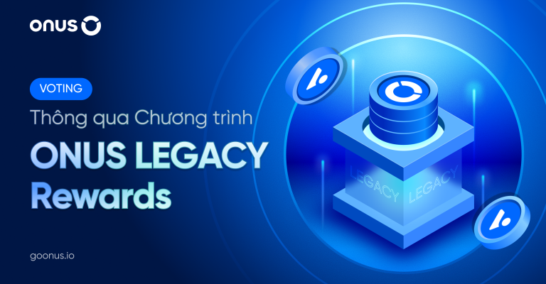 ONUS Voting: Thông qua Chương trình ONUS LEGACY Rewards