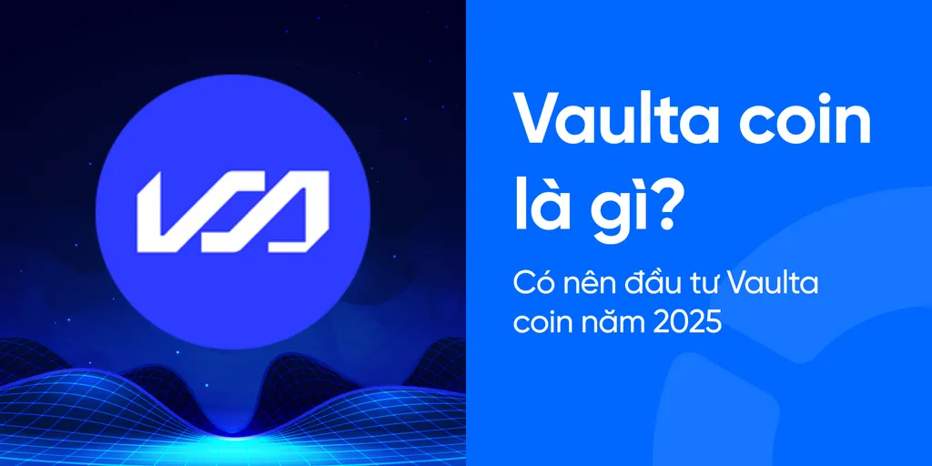Vaulta coin gì? Có nên đầu tư Vaulta coin năm 2025