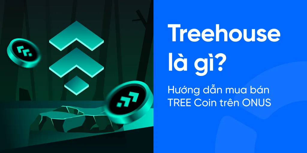 Treehouse là gì? Hướng dẫn mua bán TREE Coin trên ONUS