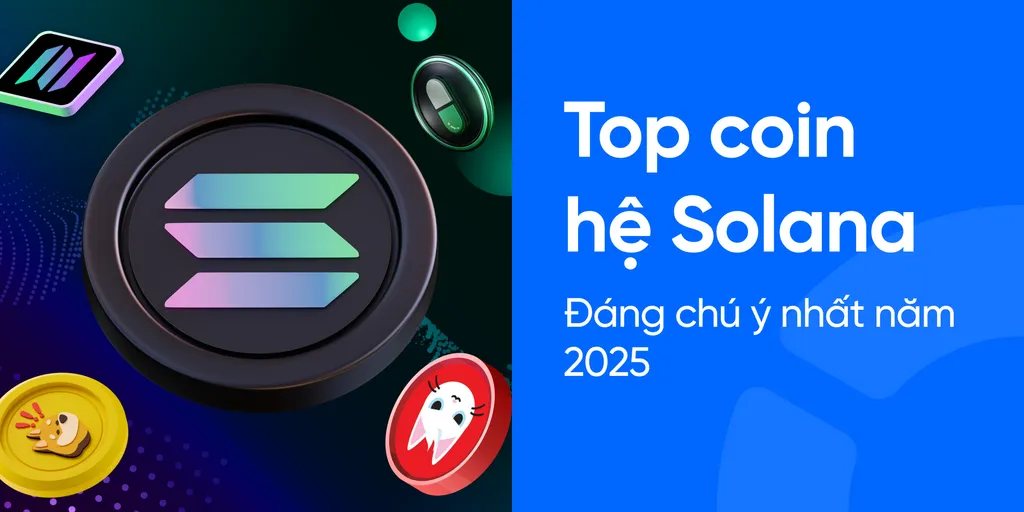 Top Coin Hệ Solana Đáng Chú Ý Nhất Năm 2025