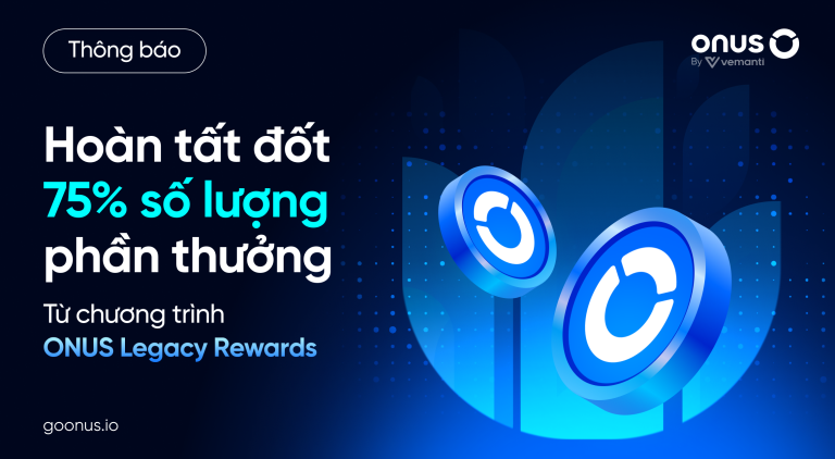 Thông báo: Hoàn tất đốt 75% số lượng phần thưởng từ chương trình ONUS ...