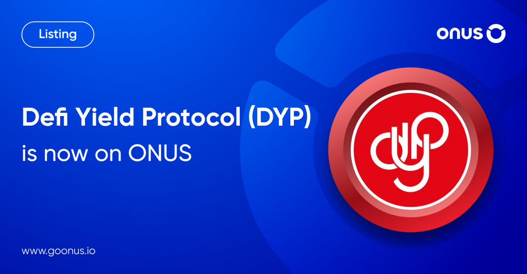 DeFi Yield Protocol Token (DYP) is now available on ONUS